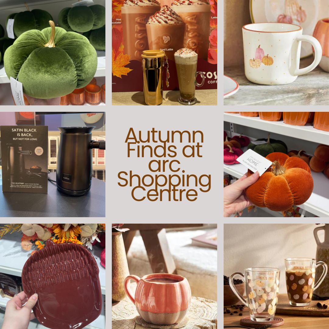 Autumn Finds at arc Shopping Centre - arc Shopping Centre